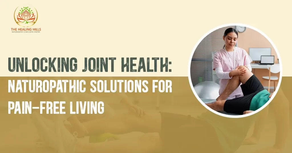 Joint Health: Naturopathic Solutions for Pain-Free Living